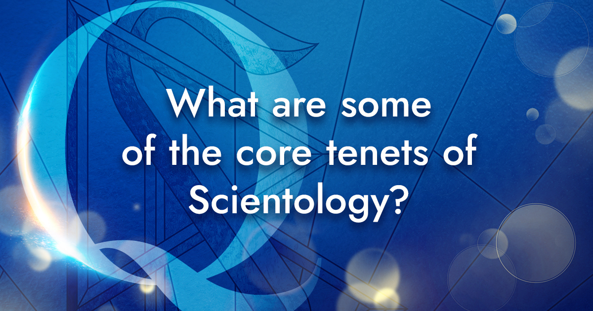 What are some of the core tenets of Scientology? | Church of ...